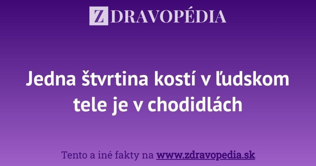 Jedna štvrtina kostí v ľudskom tele je v chodidlách | Zdravopedia.sk